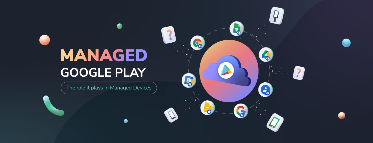 Should You Use Managed Google Play In Your Organization?
