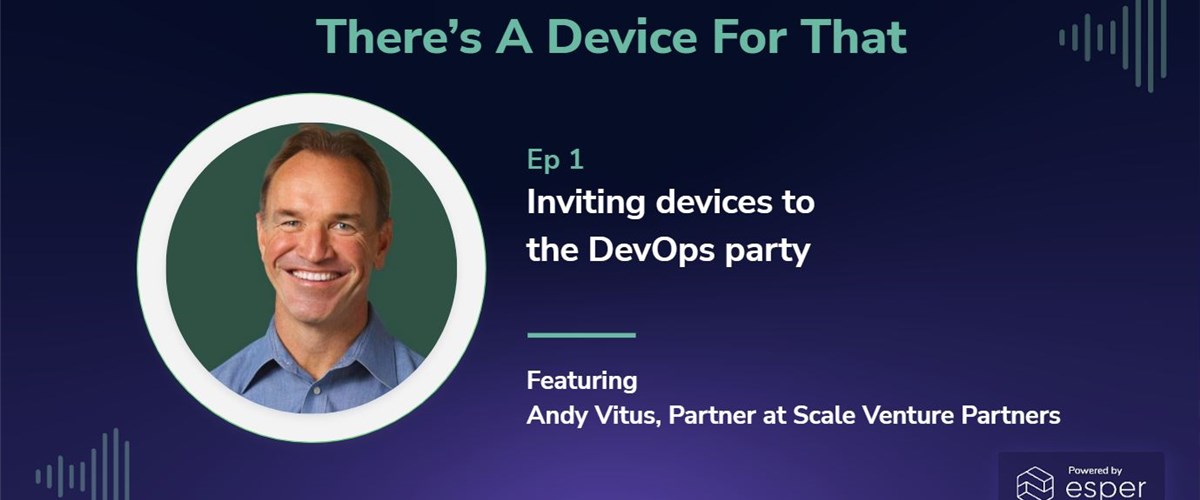 Inviting devices to the DevOps party | Esper Blog