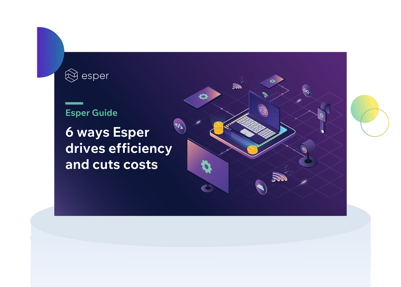 6 Ways Esper Drives Efficiency and Cuts Costs
