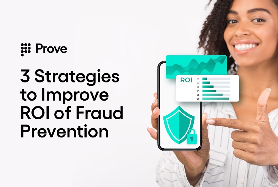 3 Strategies to Improve ROI of Fraud Prevention