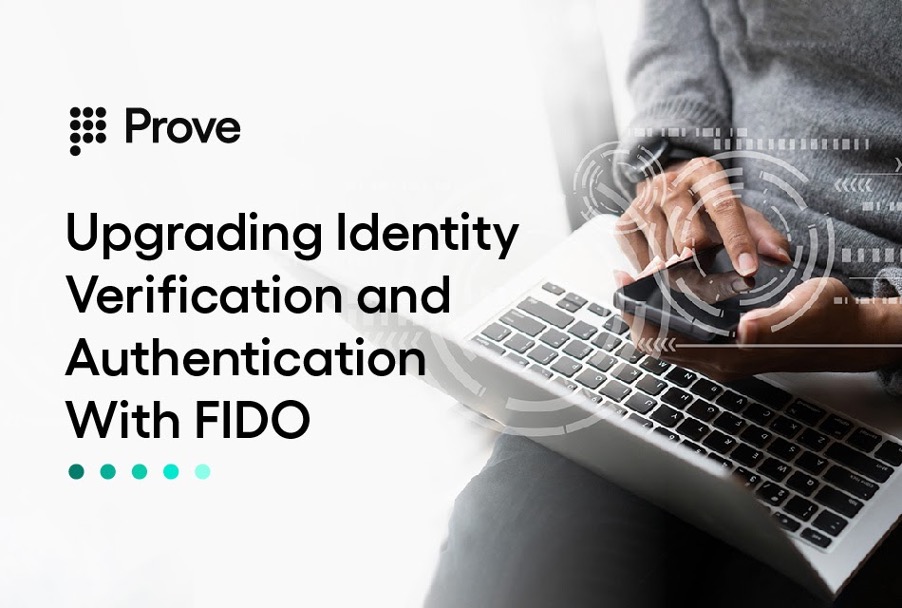 Upgrading Identity Verification and Authentication with FIDO