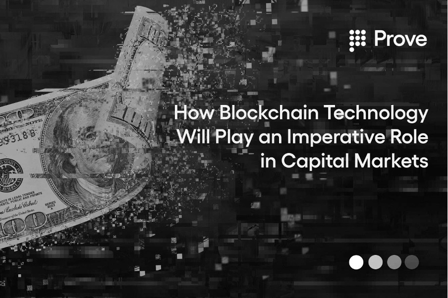 How Blockchain Technology Will Play an Imperative Role in Capital Markets