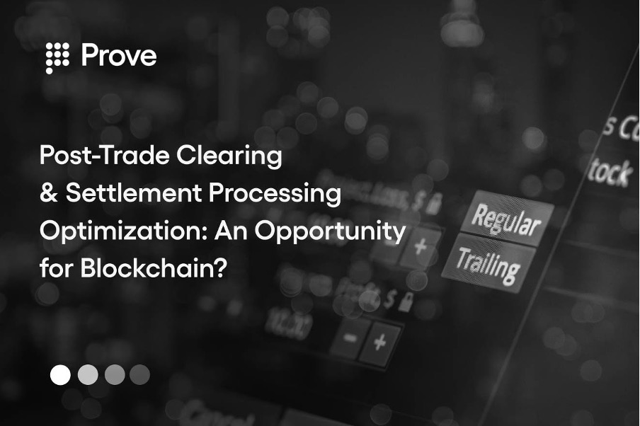 Post-Trade Clearing & Settlement Processing Optimization: An Opportunity for Blockchain?