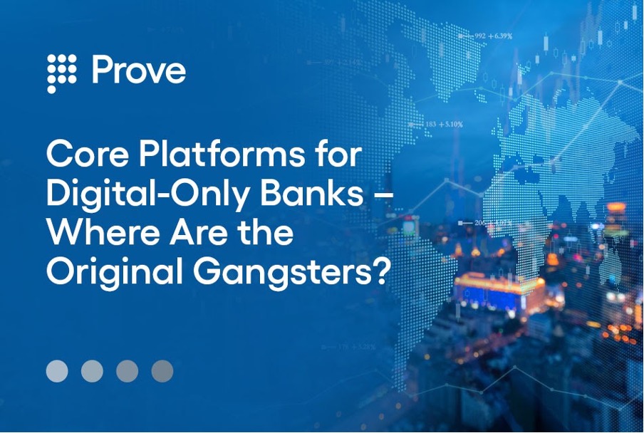 Core Platforms for Digital-Only Banks – Where Are the Original Gangsters?