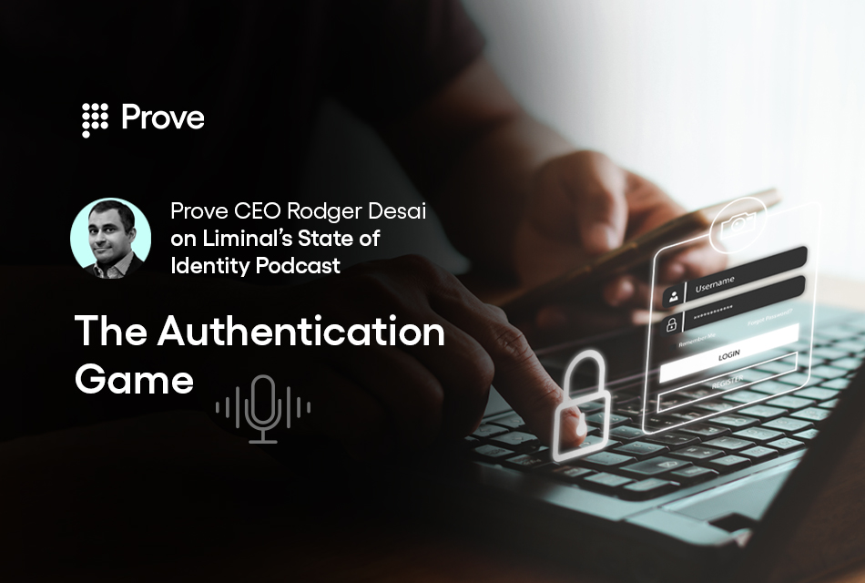 Prove CEO Rodger Desai on Liminal’s State of Identity Podcast | “The ...