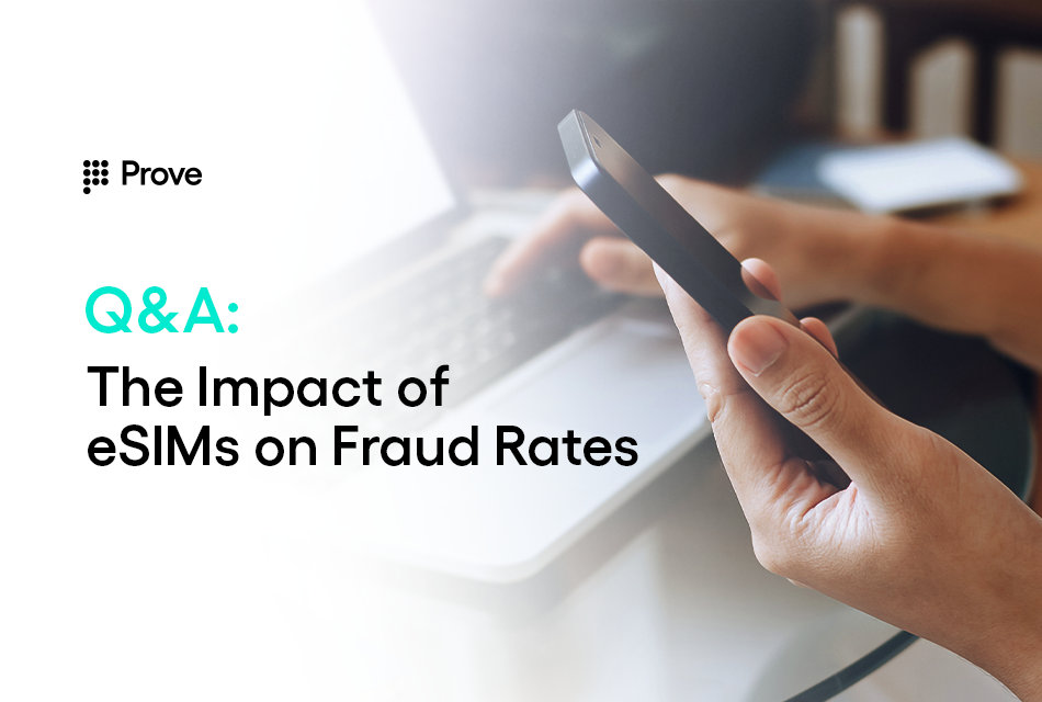Q&A: The Impact of eSIMs on Fraud Rates