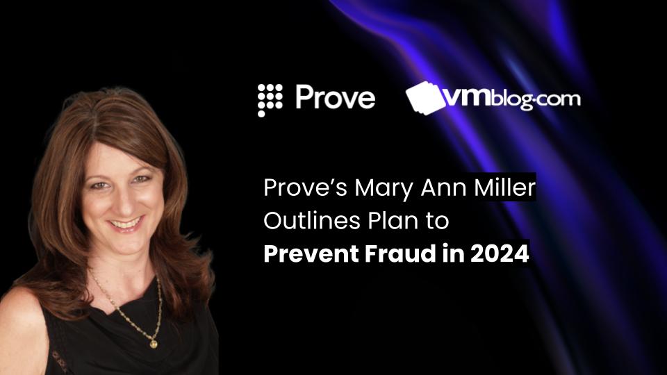 Prove’s Mary Ann Miller Outlines Plan to Prevent Fraud in 2024
