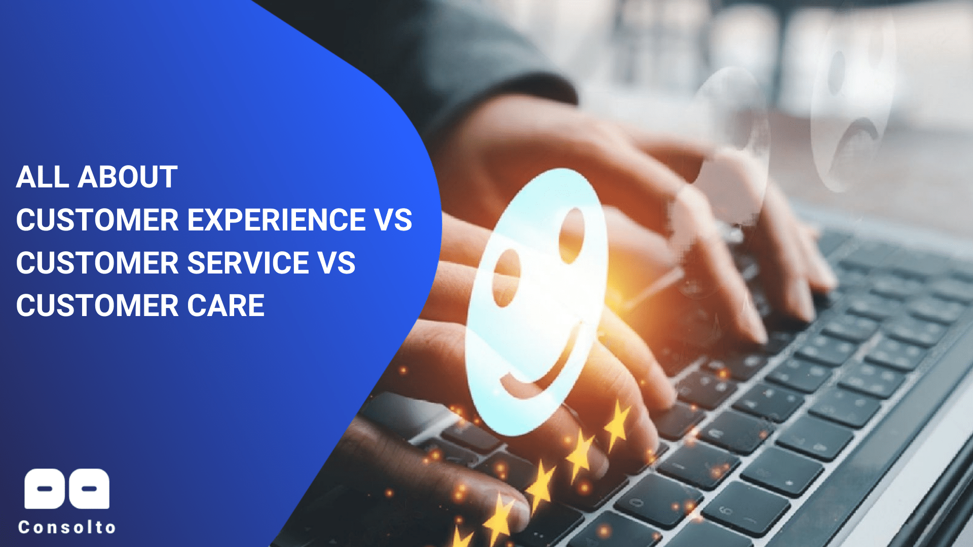 All About customer experience vs customer service vs customer care