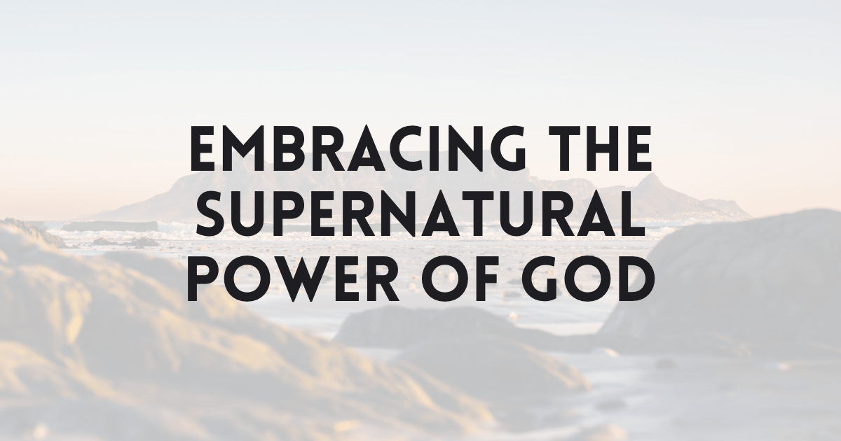 Embracing The Supernatural Power Of God - Sermons | Church - Cape Town ...