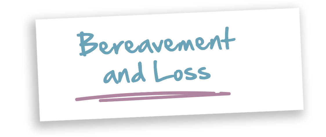 Bereavement and Loss