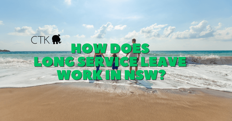 How Does Long Service Leave Work in NSW? | CTK Accounting Tax University