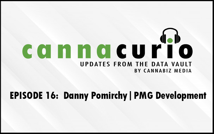 Cannacurio Podcast Episode 16 with Danny Pomirchy of PMG Development ...