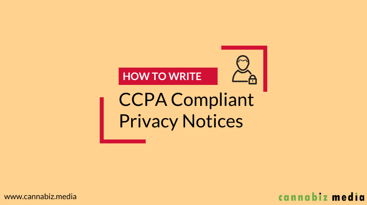 How to Write CCPA Compliant Privacy Notices | Cannabiz Media
