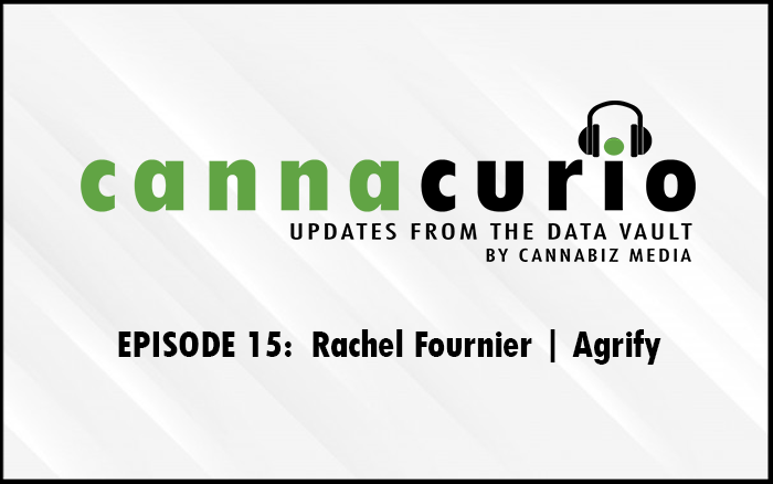 Cannacurio Podcast Episode 15 with Rachel Fournier of Agrify | Cannabiz ...