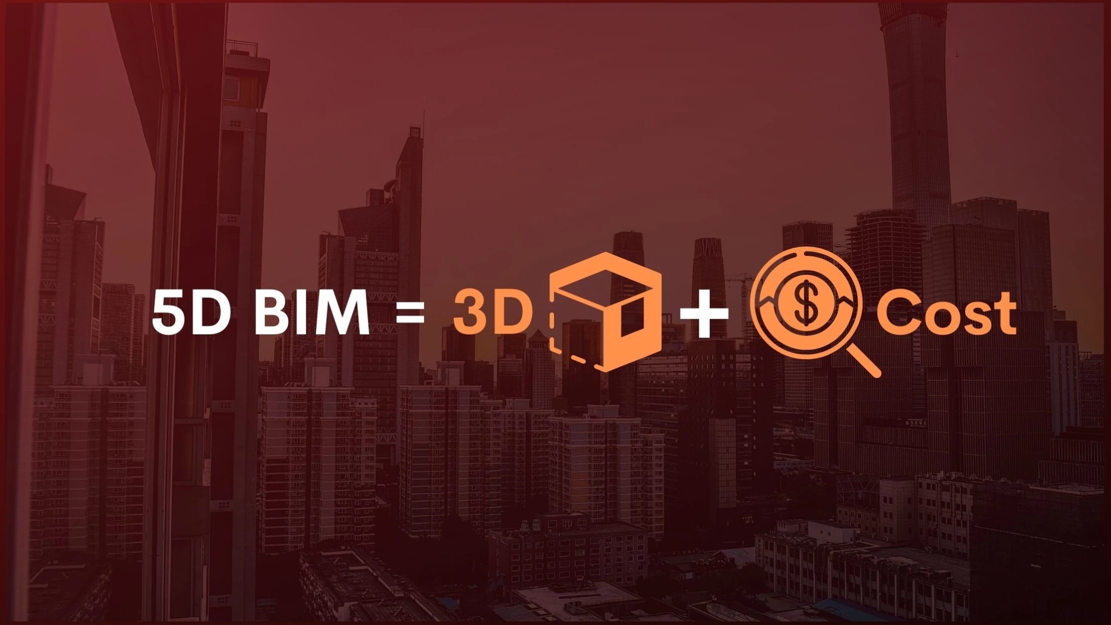Take Control Over Project Budget and Timeline by 5D BIM