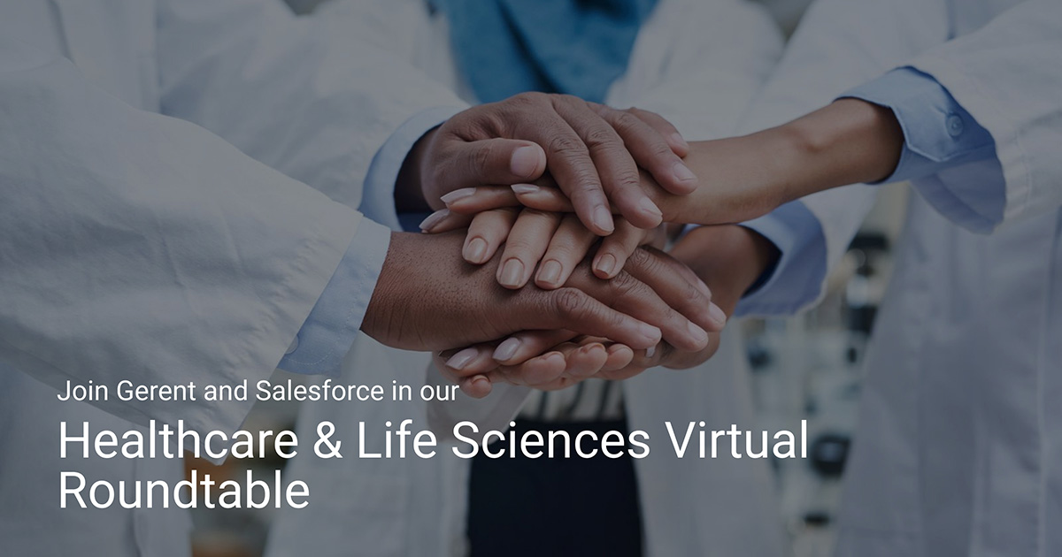 Gerent and Salesforce Healthcare & Life Sciences Virtual Roundtable