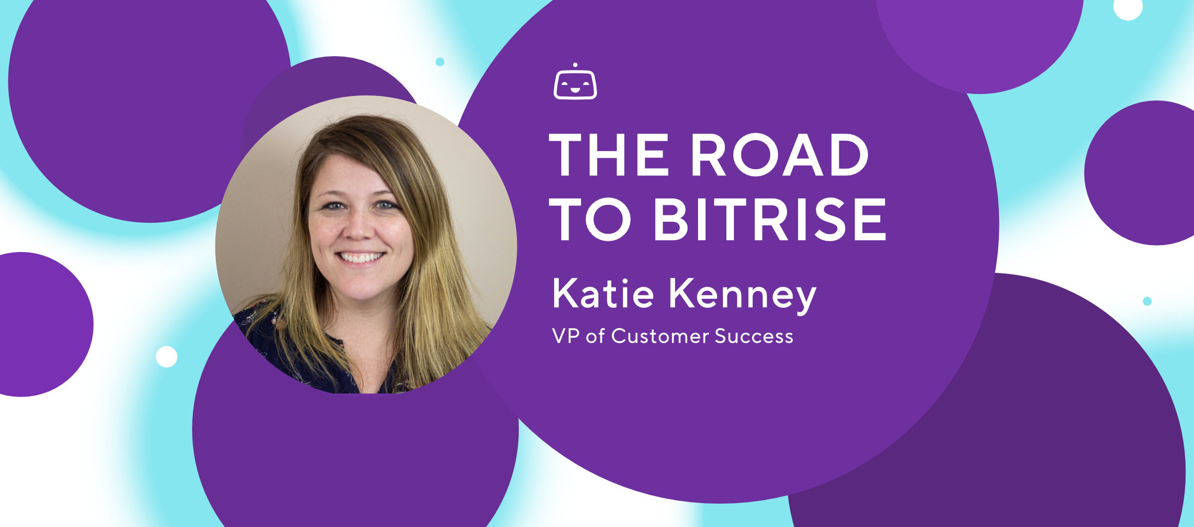 The road to Bitrise — an interview with Katie Kenney - Bitrise Blog