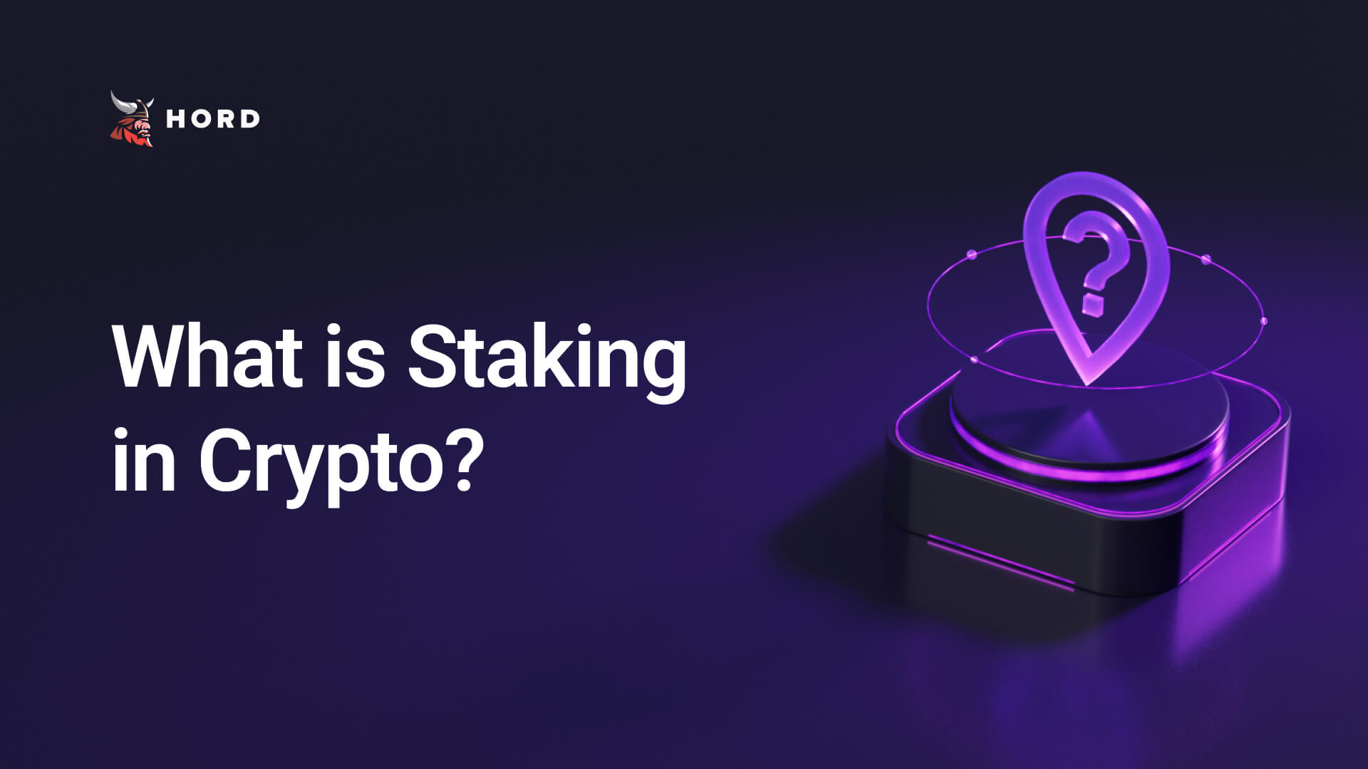 What is Staking in Crypto? Comprehensive Guide | Hord.fi