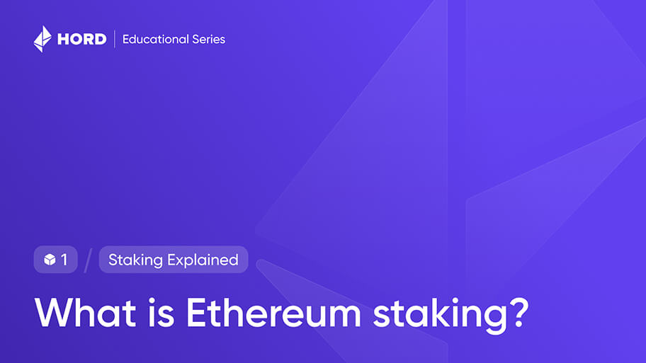 What is Ethereum Staking? A Beginner’s Guide | Hord.fi