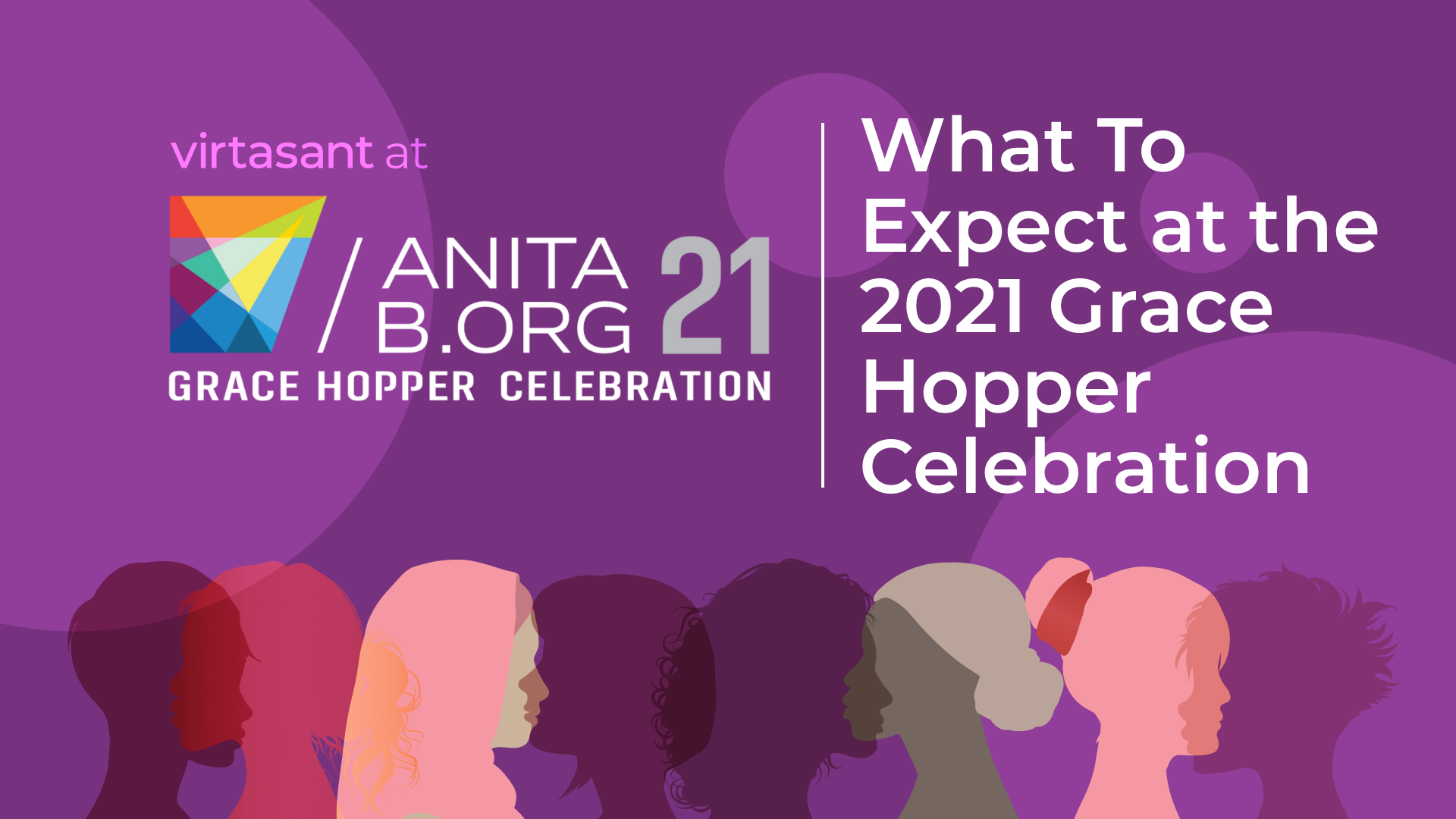 What to Expect at the 2021 Grace Hopper Celebration | Virtasant