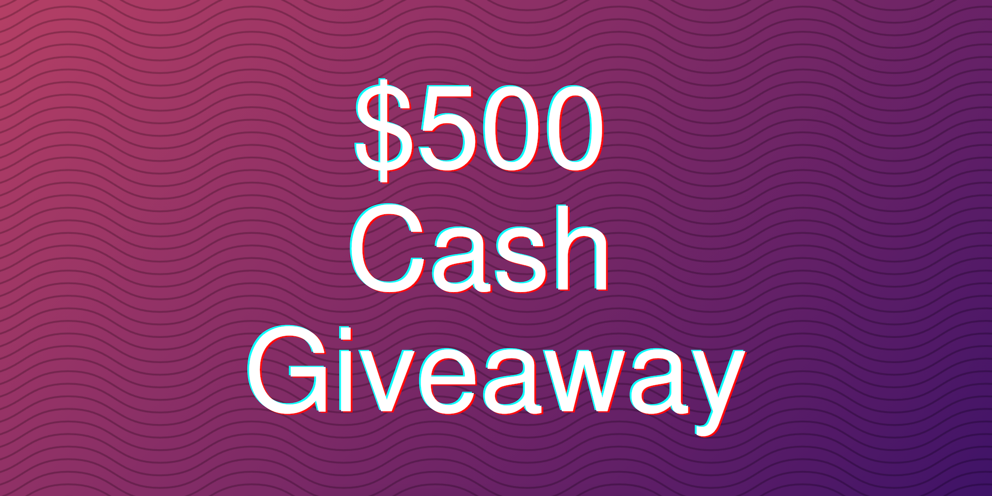 $500 Cash Giveaway