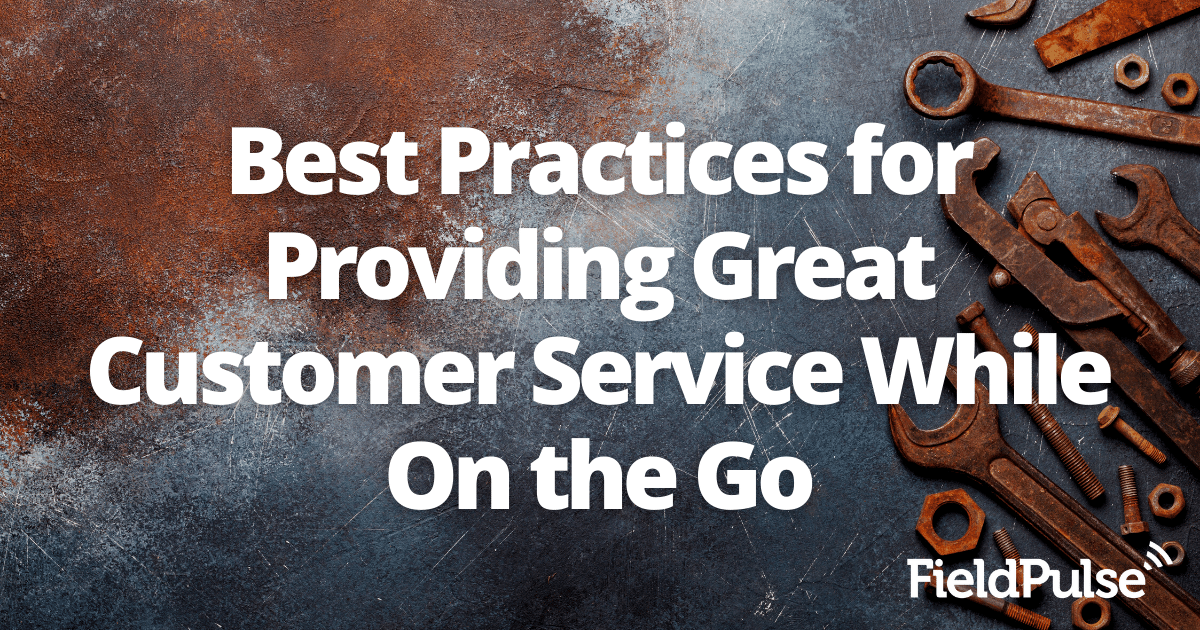 Best Practices for Providing Great Customer Service While On the Go ...
