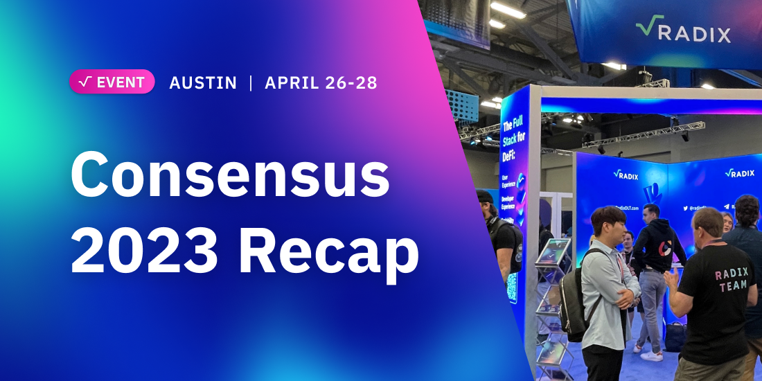 Consensus2023 is over, here’s the best bits! | The Radix Blog | Radix DLT