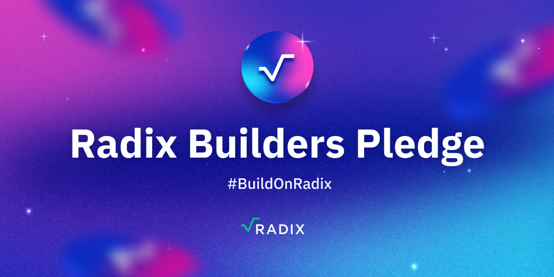 The Radix Builders Pledge - A code of ethics for crypto builders. | The Radix Blog | Radix DLT