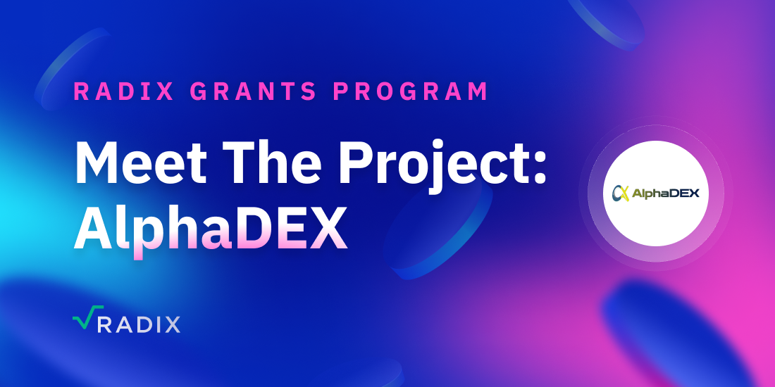 Meet The Project: AlphaDEX | The Radix Blog | Radix DLT
