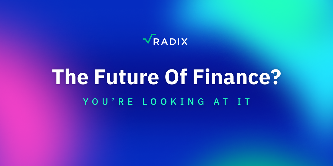 The Future Of Finance? You’re Looking At It. | The Radix Blog | Radix DLT