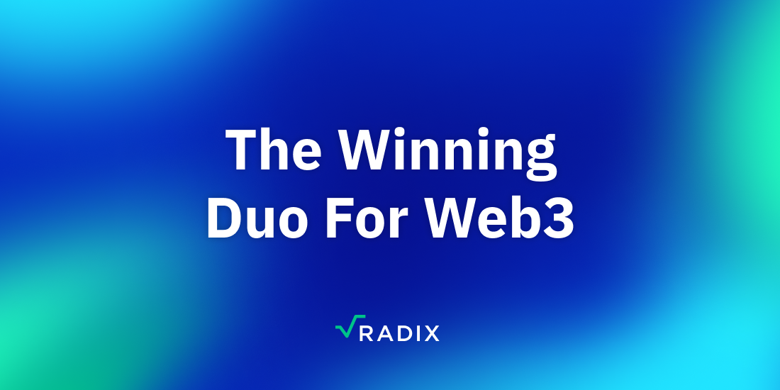 The Winning Duo for Web3 | The Radix Blog | Radix DLT