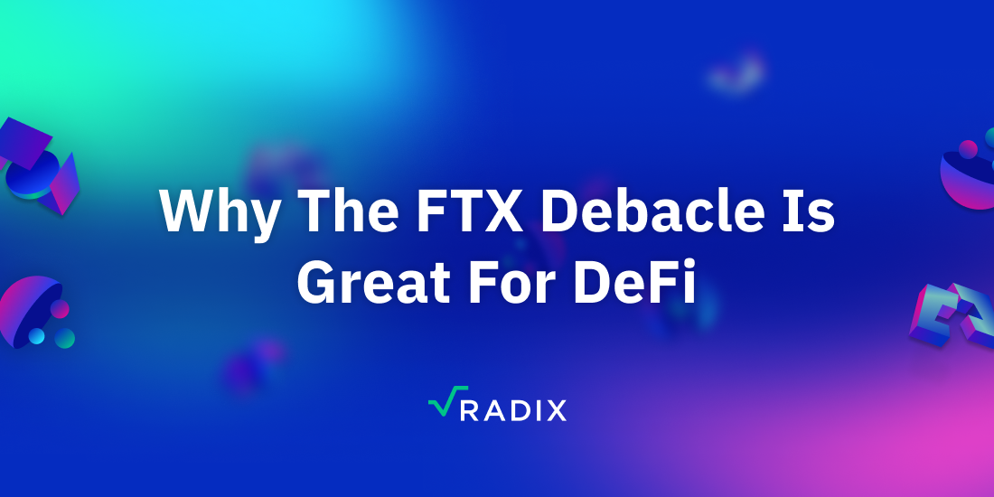 Why The FTX Debacle Is Great For DeFi | The Radix Blog | Radix DLT