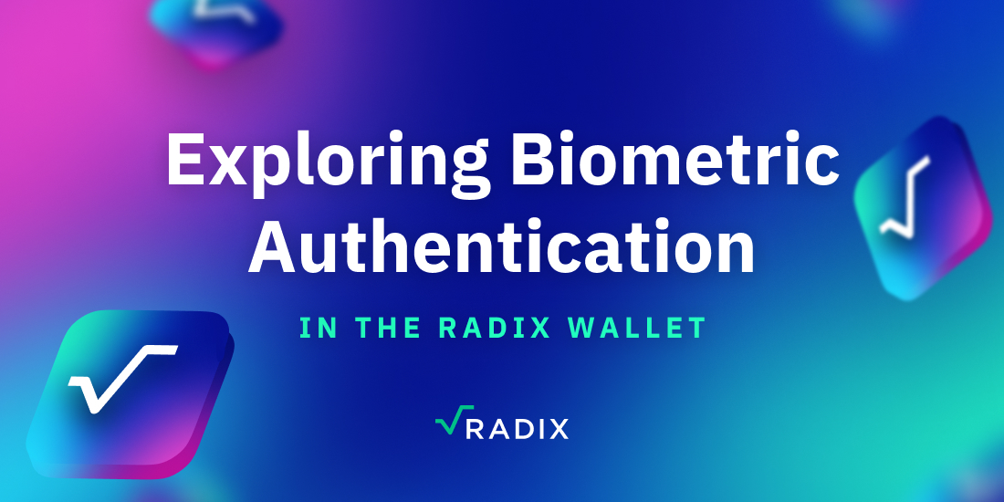 Using Biometrics in the Radix Wallet | The Radix Blog | Radix DLT