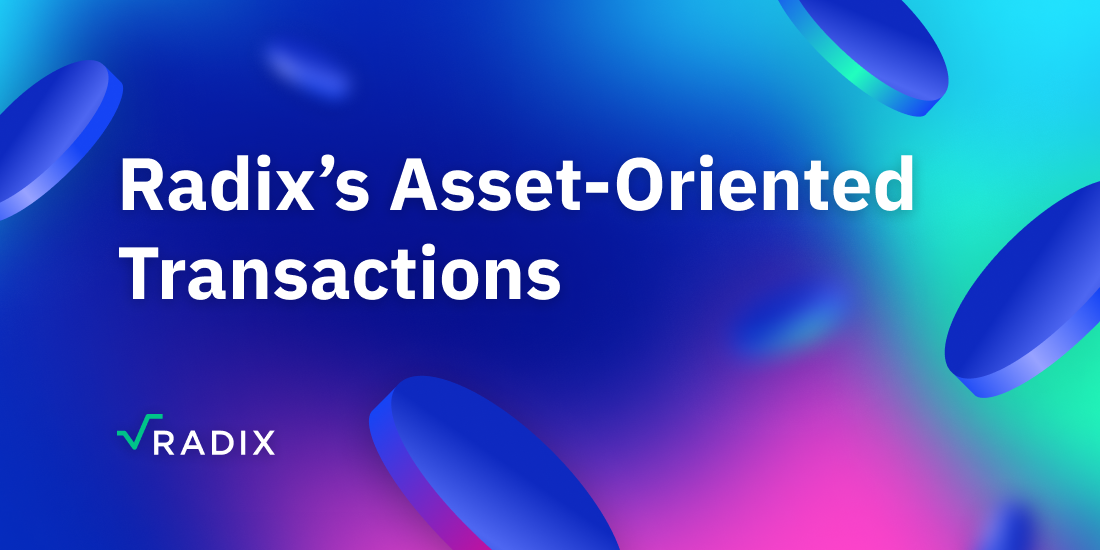 Radix’s Asset-Oriented Transactions | The Radix Blog | Radix DLT