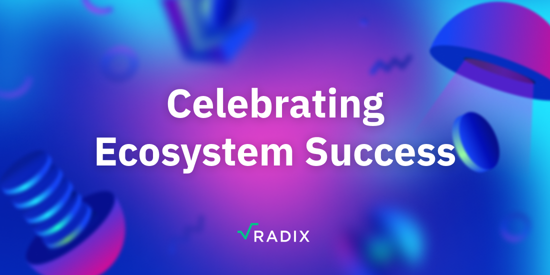 Celebrating Ecosystem Success | The Radix Blog | Radix DLT