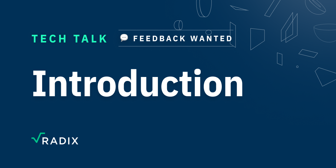 Feedback Wanted: Introduction | The Radix Blog | Radix DLT