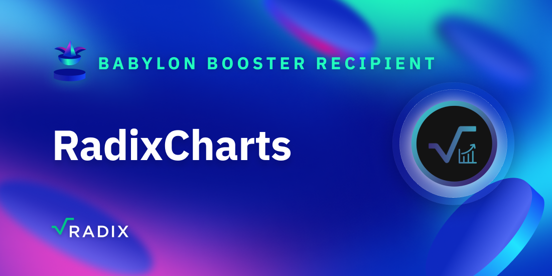 Babylon Booster Grants: RadixCharts | The Radix Blog | Radix DLT