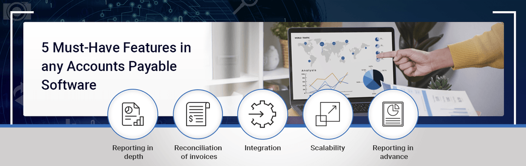 5 Must-Have Features in any Accounts Payable Software | AP Automation