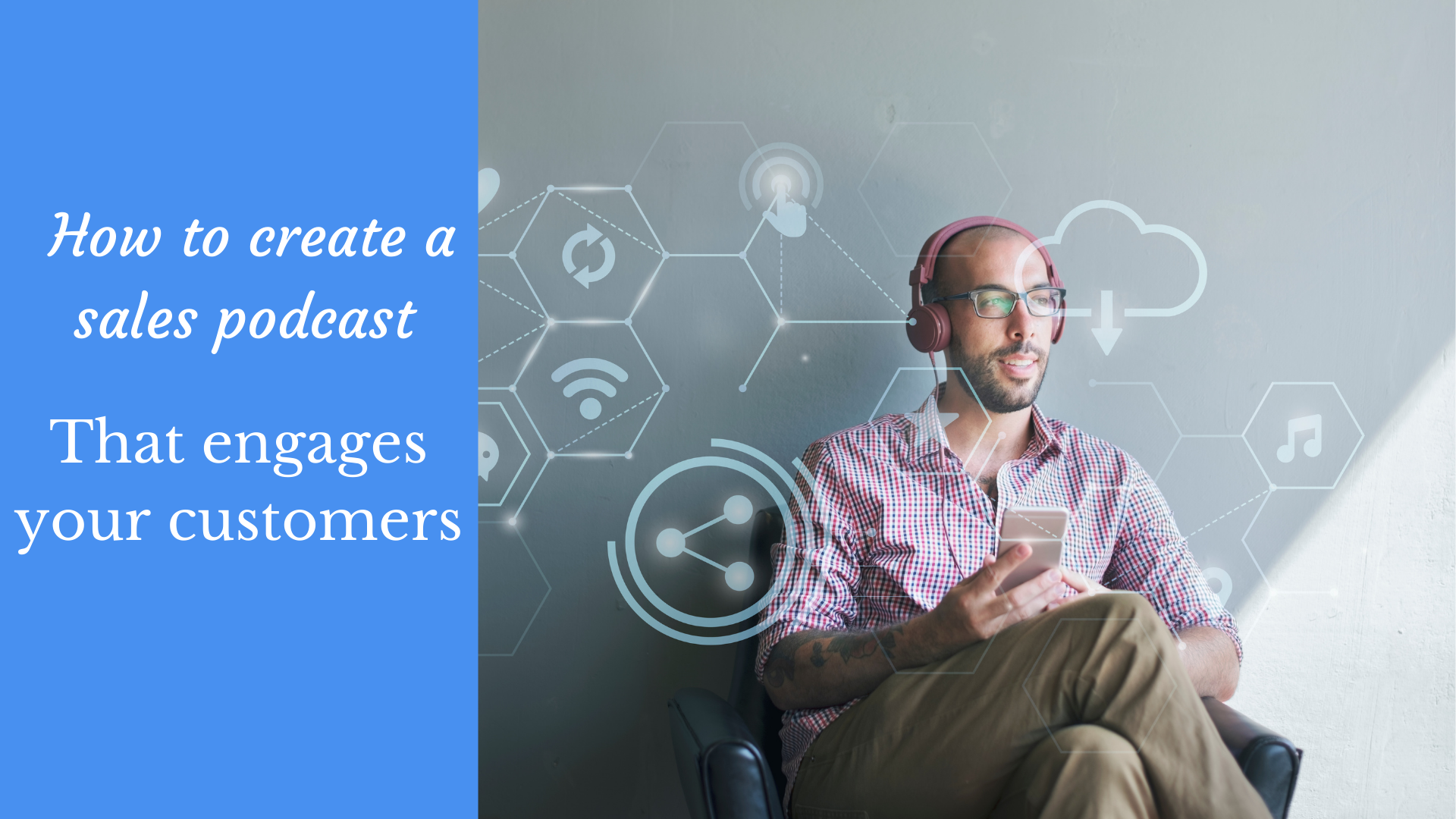 How to Create a Sales Podcast That Engages Your Customers