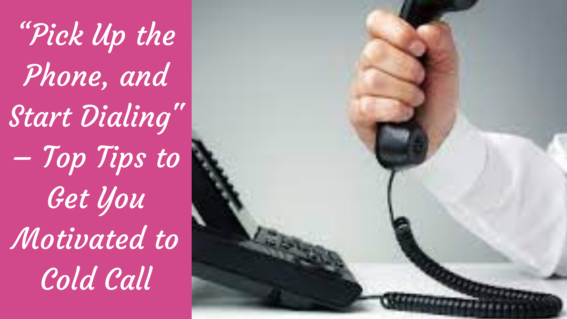 “Pick Up the Phone, and Start Dialing" – Top Tips to Get You Motivated ...