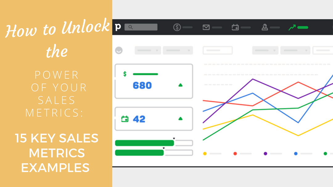 How to Unlock the Power of Your Sales Metrics: 15 Key Sales Metrics ...
