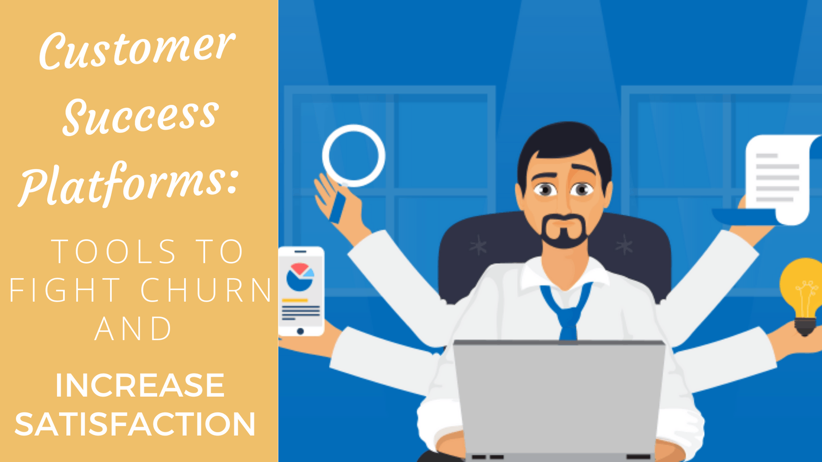 Customer Success Platforms: Tools to Fight Churn and Increase Satisfaction