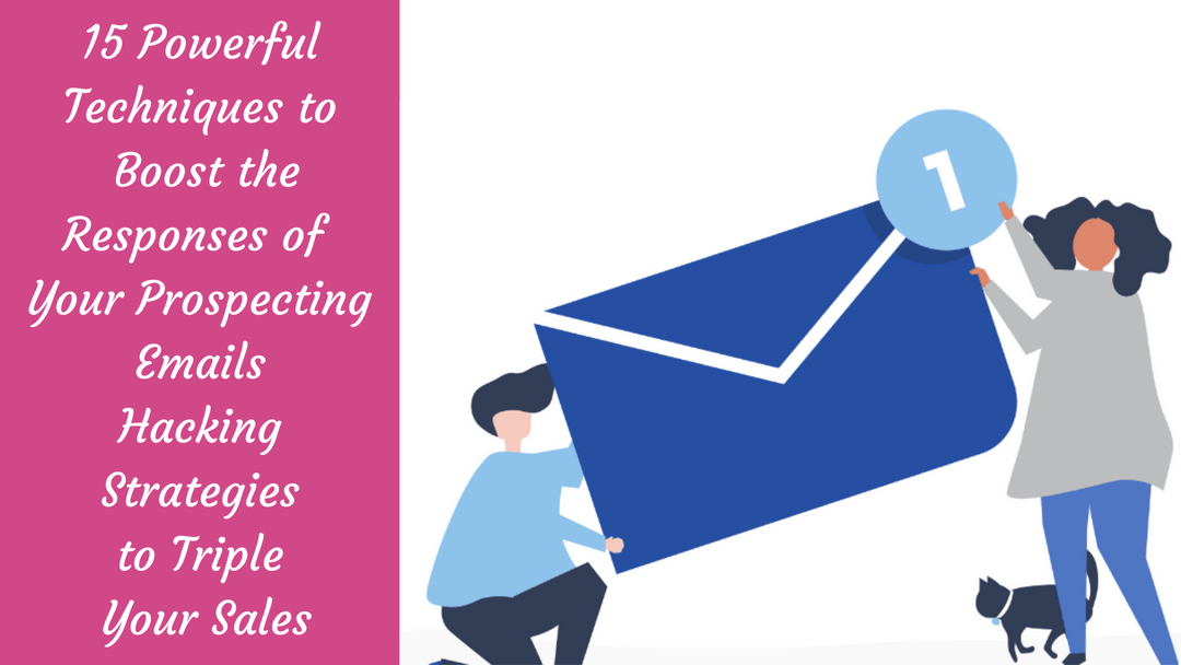 15 Powerful Techniques to Boost the Responses of Your Prospecting Emails