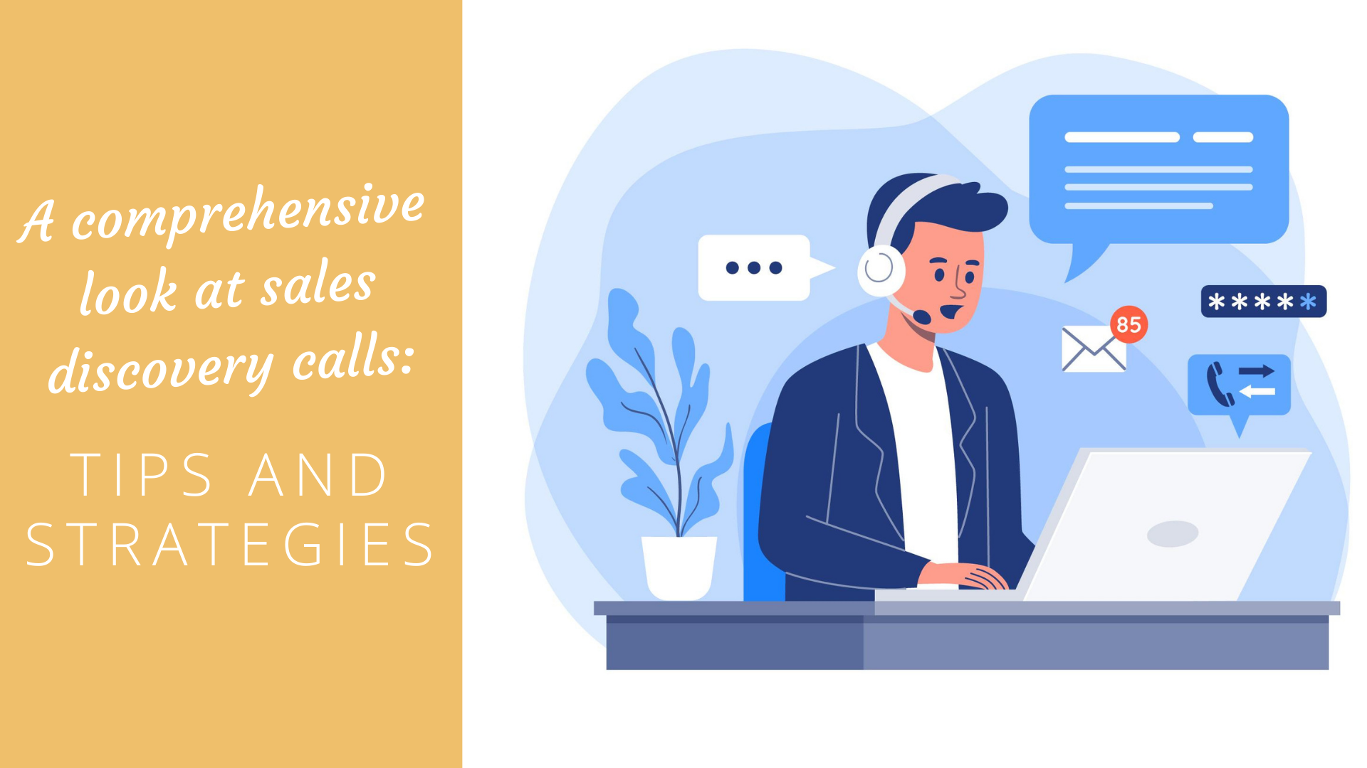 A Comprehensive Look at Sales Discovery Calls: Tips and Strategies
