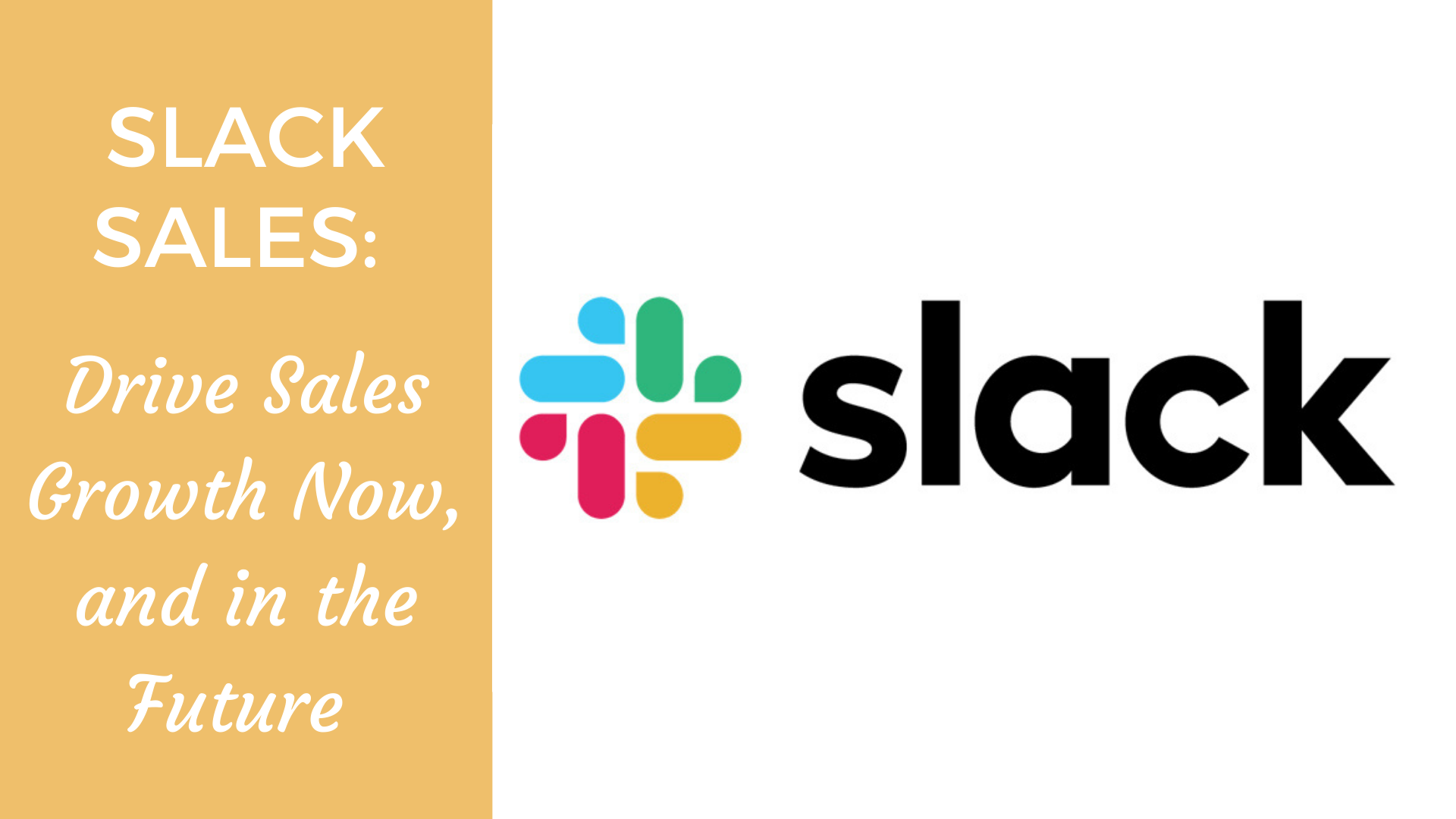 Slack Sales: Drive Sales Growth Now, And In The Future