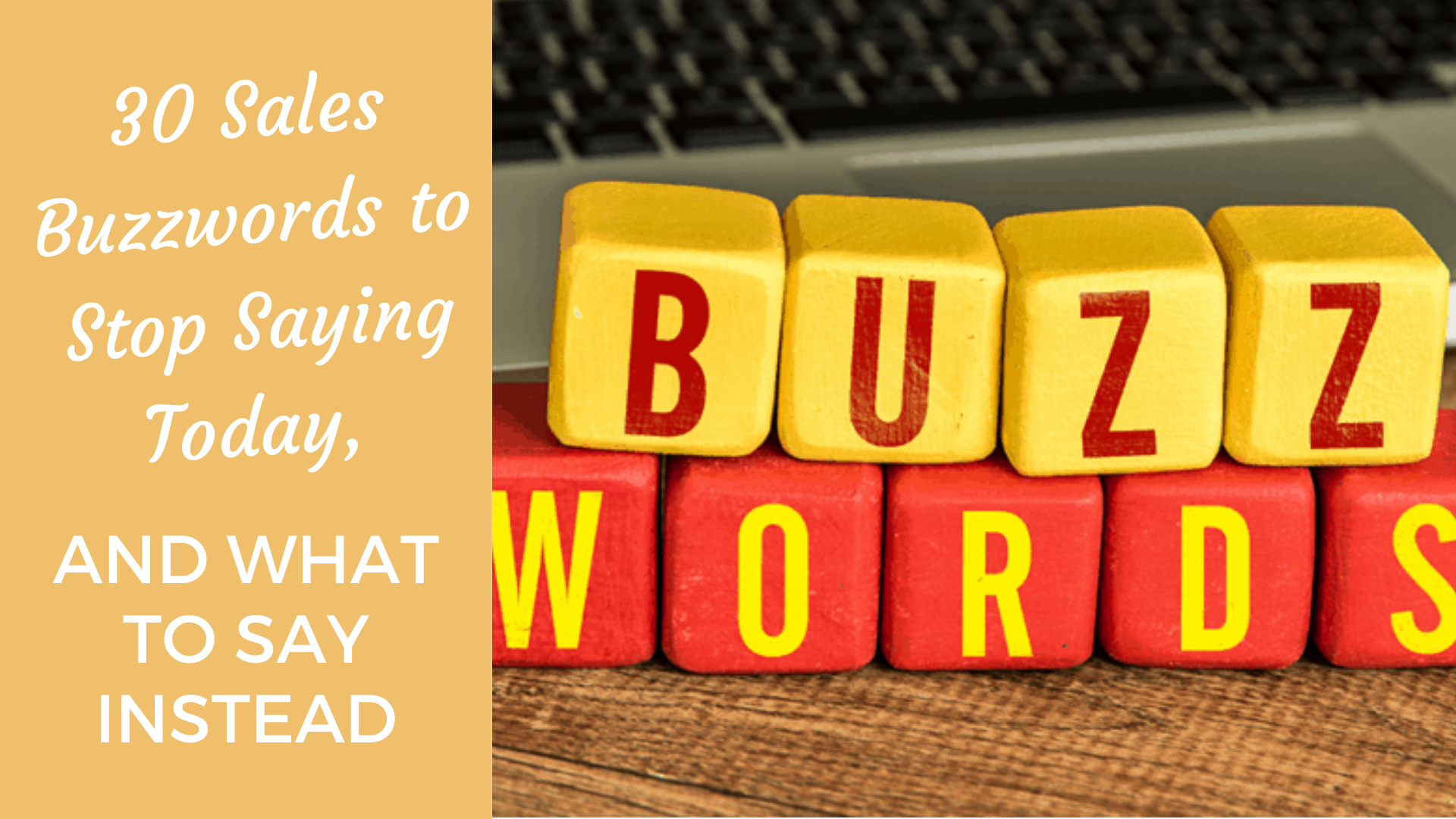30 Sales Buzzwords to Stop Saying Today, And What To Say Instead