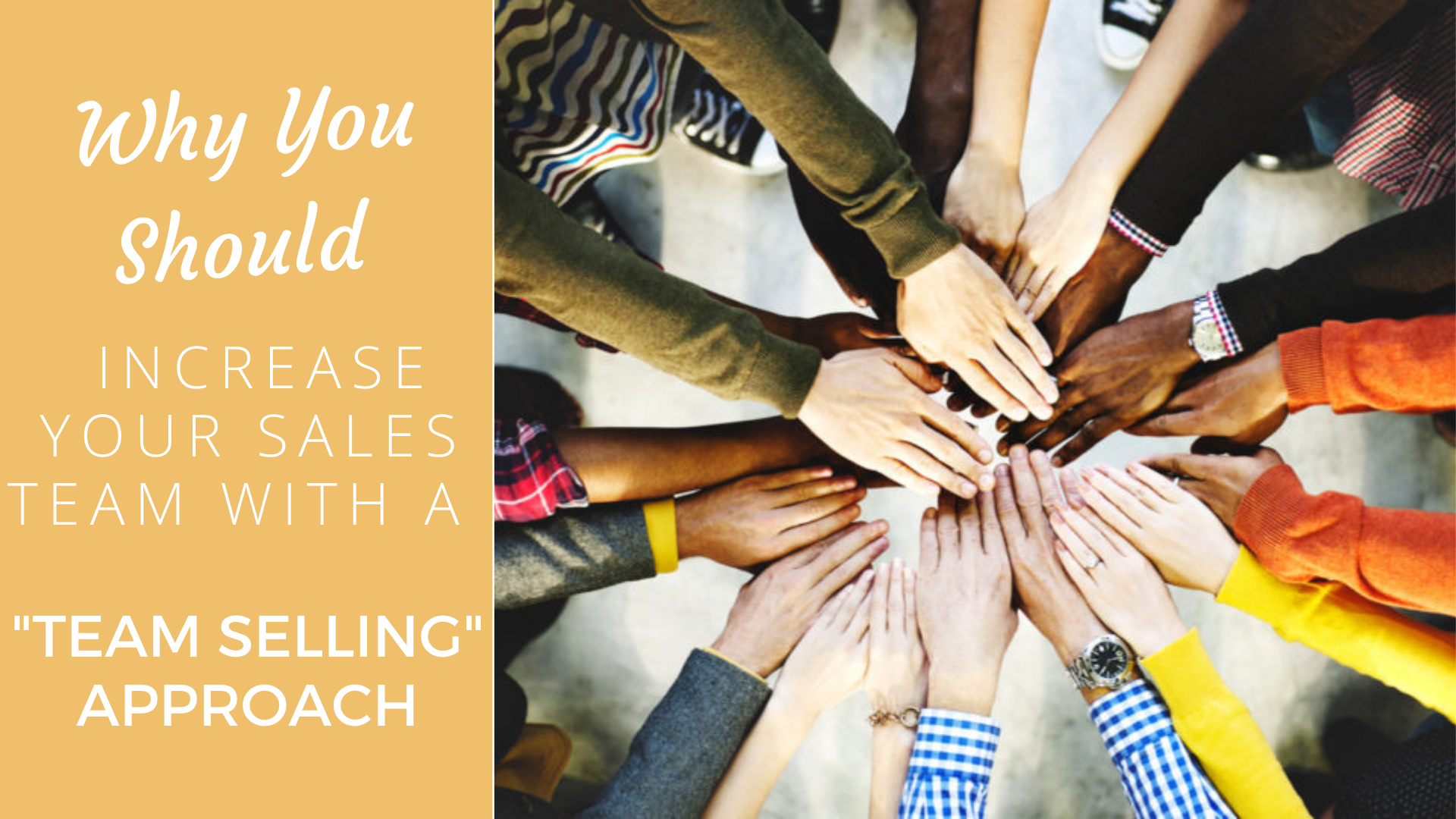 Why You Should Increase Your Sales Team with a "Team Selling" Approach