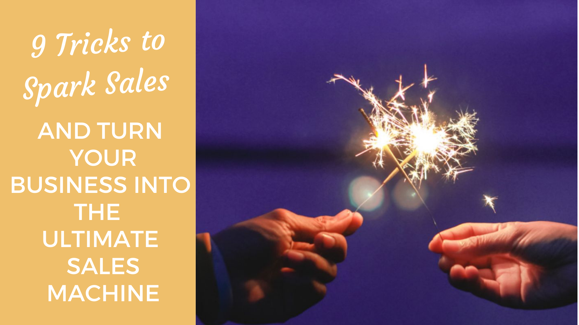 9 Tricks to Spark Sales and Turn Your Business Into the Ultimate Sales ...