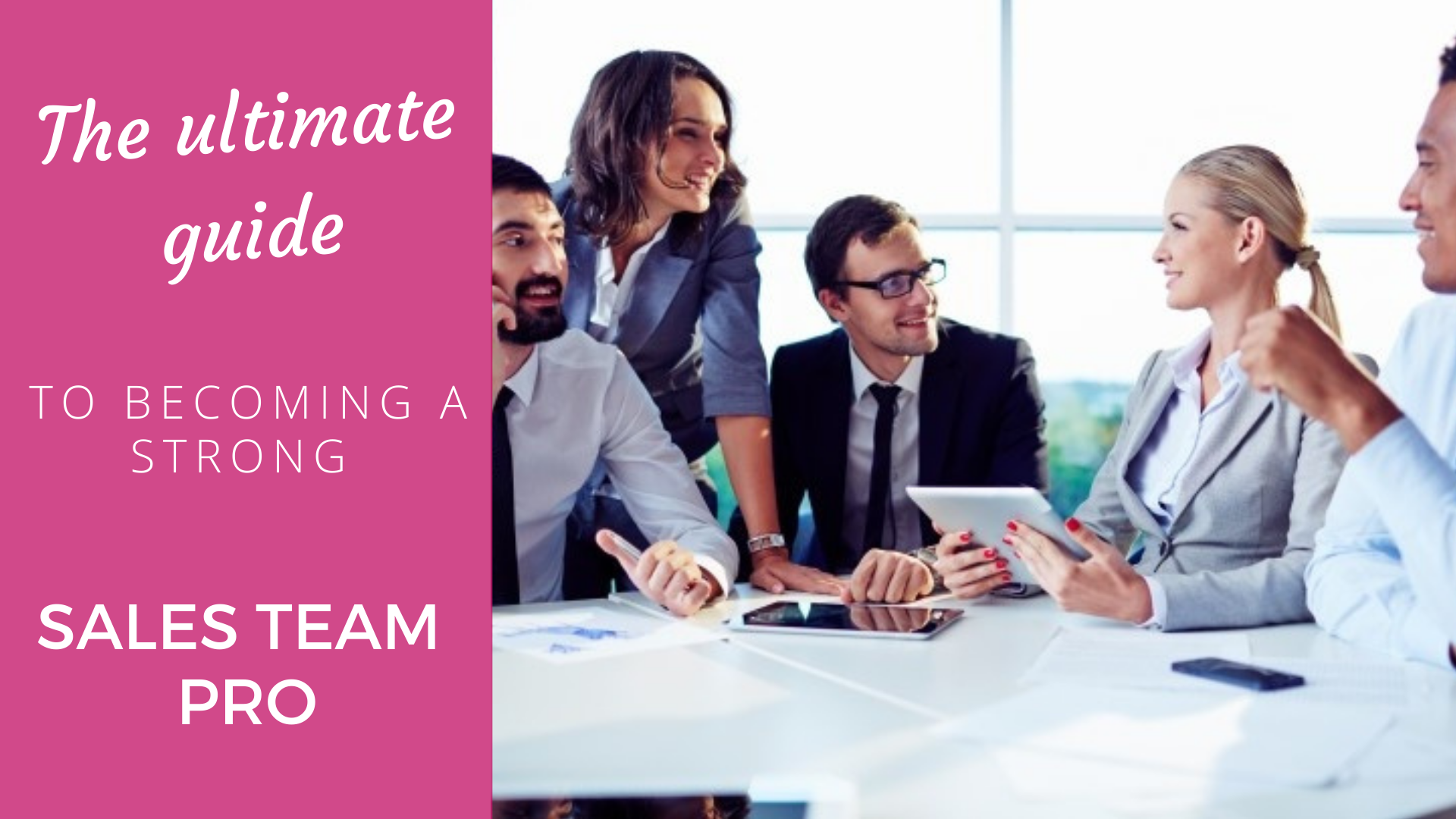 The Ultimate Guide to Becoming a Strong Sales Team Pro