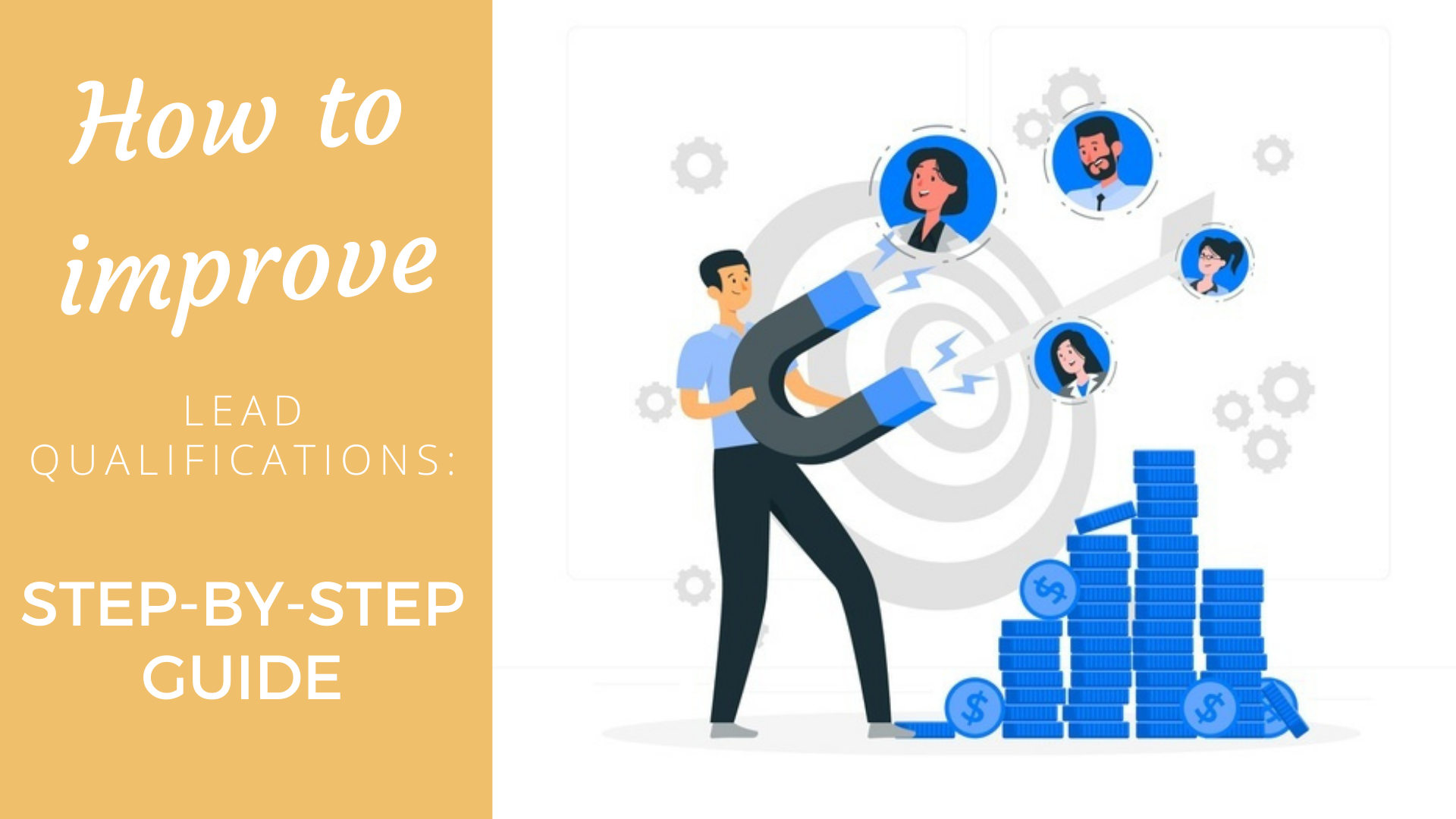 How To Improve Lead Qualifications: Step-By-Step Guide